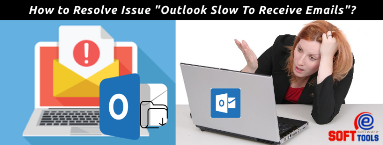 How to Resolve Issue "Outlook Slow To Receive Emails"?